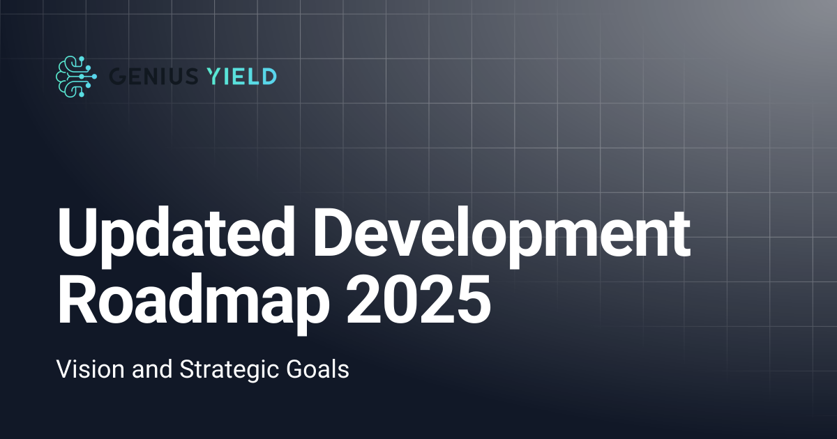 Updated Development Roadmap 2025 | genius yield