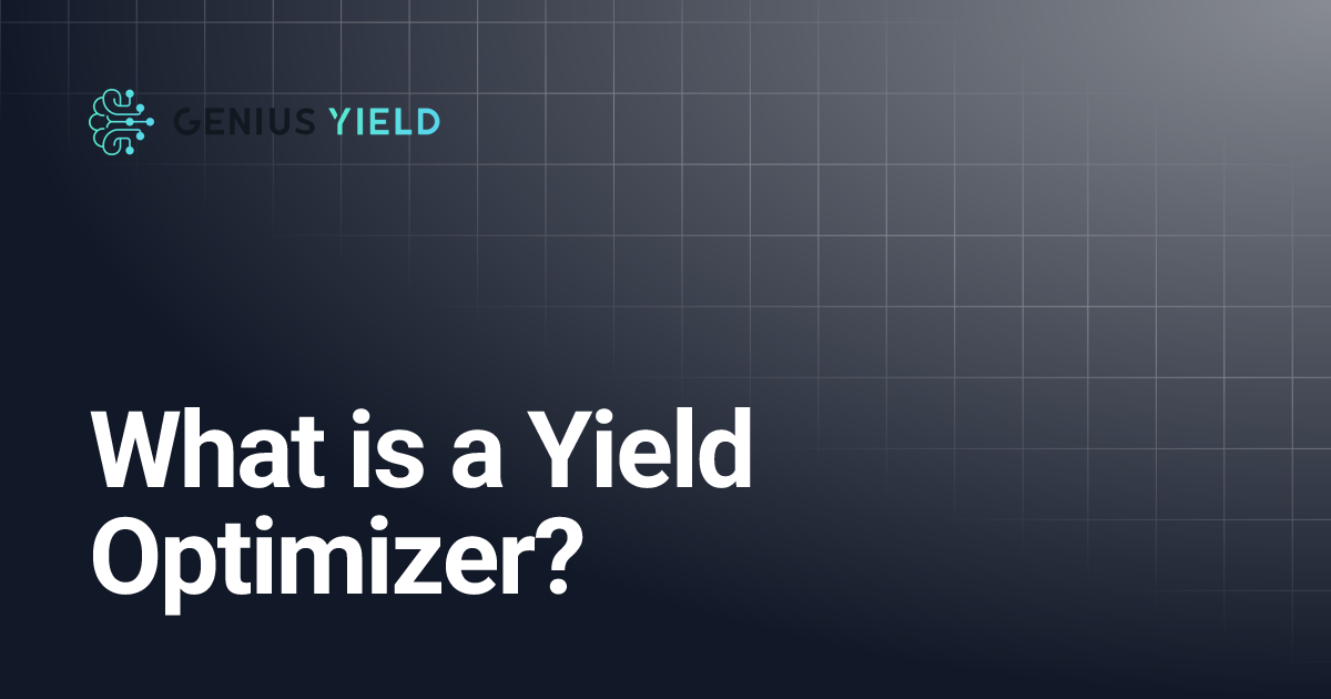 What is a Yield Optimizer? | genius yield